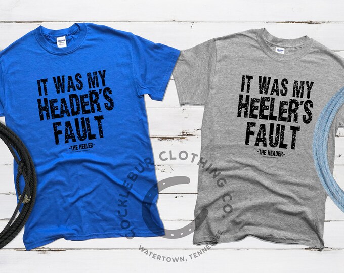 Team Roping T-shirt - Header's/heeler's Fault - Etsy