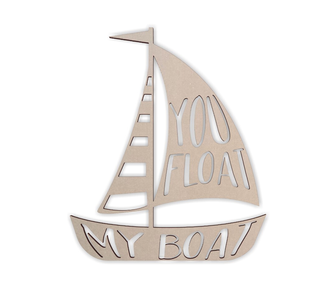 Laser Cut Sailboat Wall Art: 'you Float My Boat' Nautical Decor - Etsy