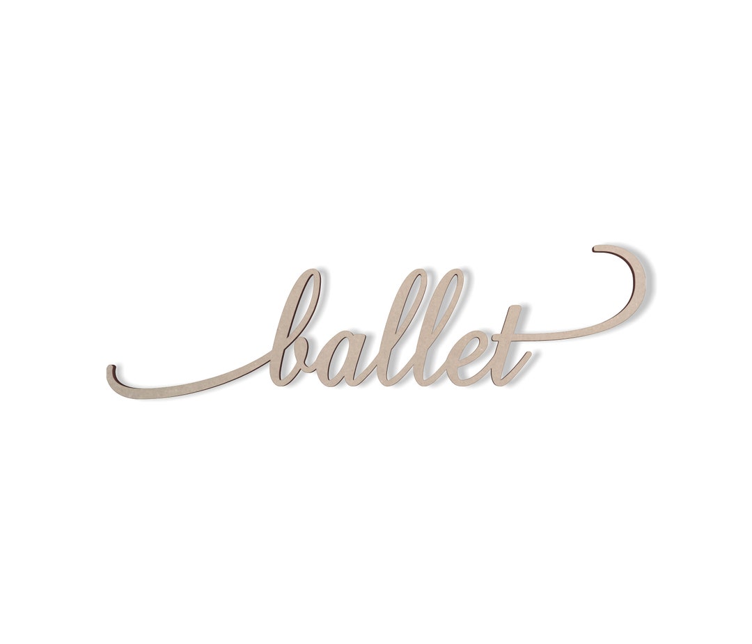 Ballet Wall Decor Word - Cutout, Home Decor, Unfinished and Available ...