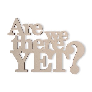 Wall Saying "are We There Yet?" - Cutout, Home Decor, Unfinished - Etsy