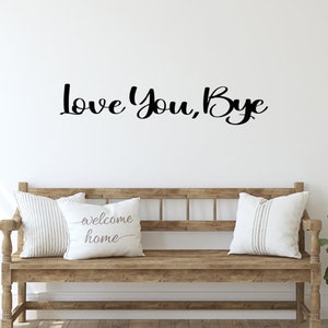 Love You, Bye Hallway Above Door Sign - VARIOUS COLOURS & SIZES ...