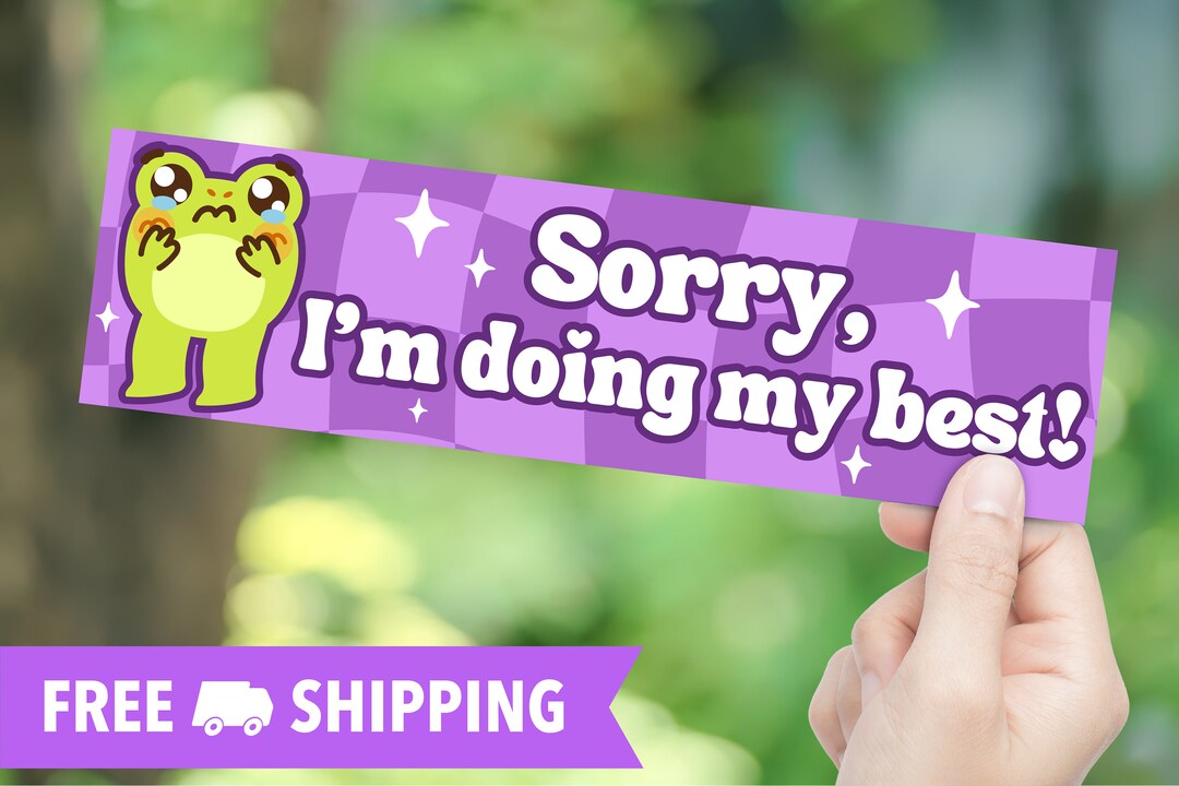 Frog Vibes Bumper Sticker, Sorry I'm Doing My Best Cute Frog Purple ...