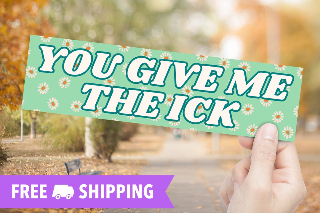 Hot Girl Sticker, You Give Me the Ick Vinyl Bumper Sticker, Girly ...