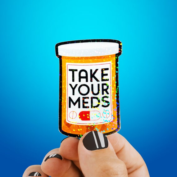 Take Your Meds Glitter Sticker Medication Reminder Medicine - Etsy