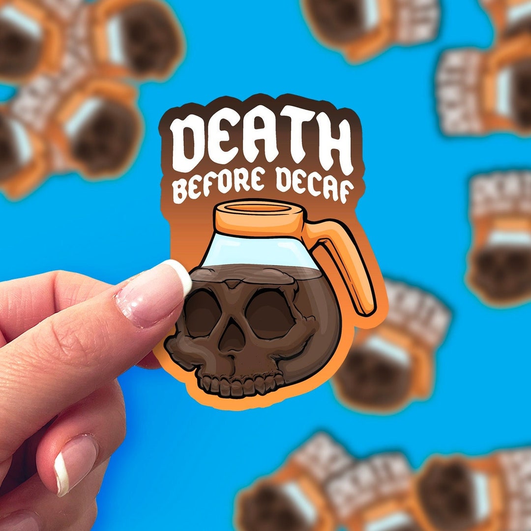 Death Before Decaf Coffee Stickers Skateboard Stickers Skull, Coffee ...