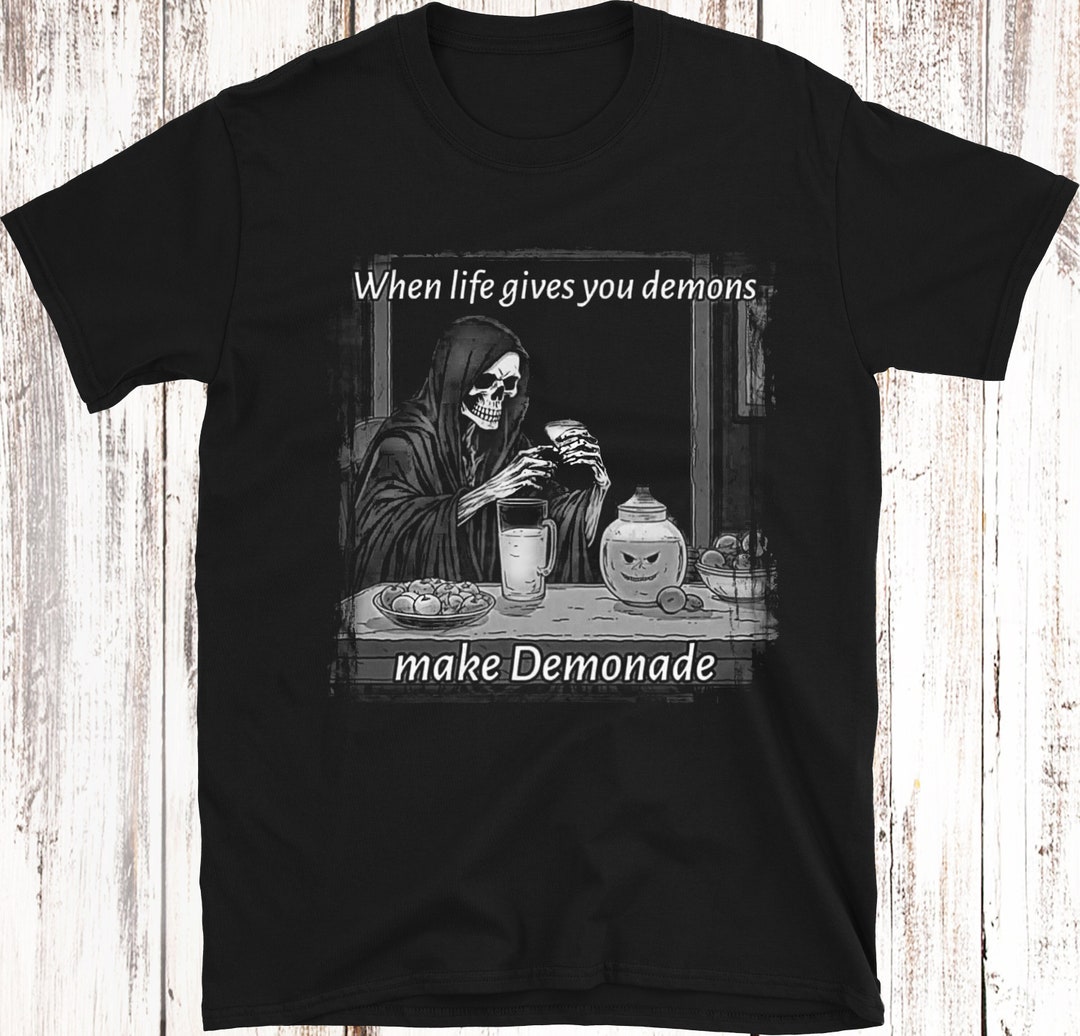 When Life Gives You Demons Make Demonade T-shirt - Funny Gothic Humor ...