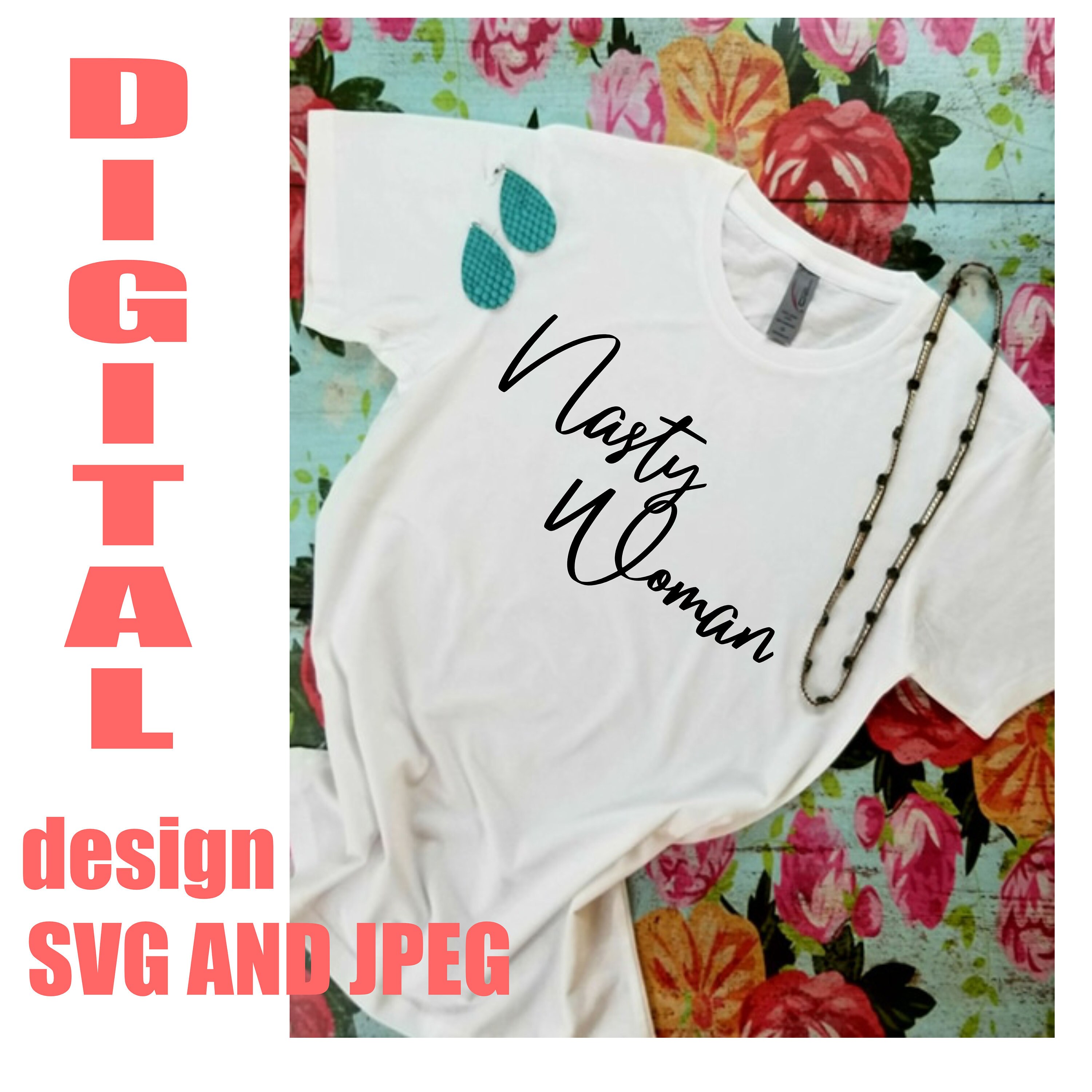Nasty Woman Digital File for T Shirts and Signs Svg and Jpg Format - Etsy
