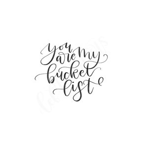 You Are My Bucket List Sign- Instant Download- Calligraphy Print ...