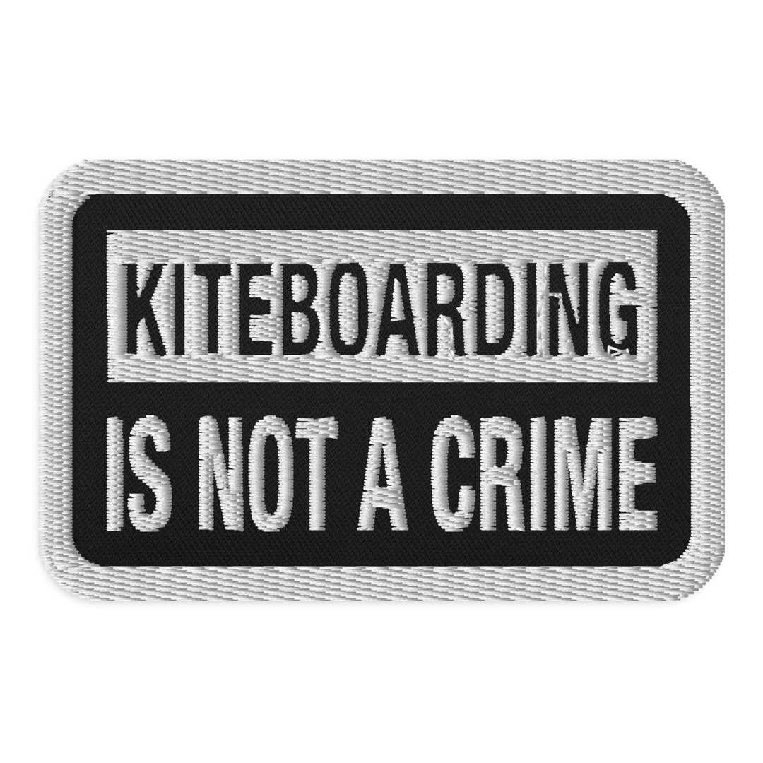 Kiteboarding is Not A Crime Patch, Iron On, Kite Surf, Kitesurfer, Cool ...