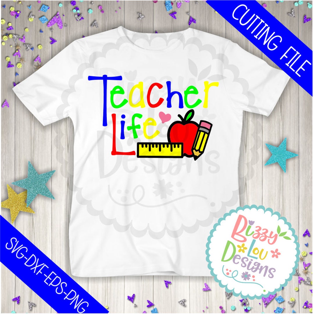 Teacher Svg, Dxf, Eps, Png, Cut File Teacher Life Svg Design Teacher ...