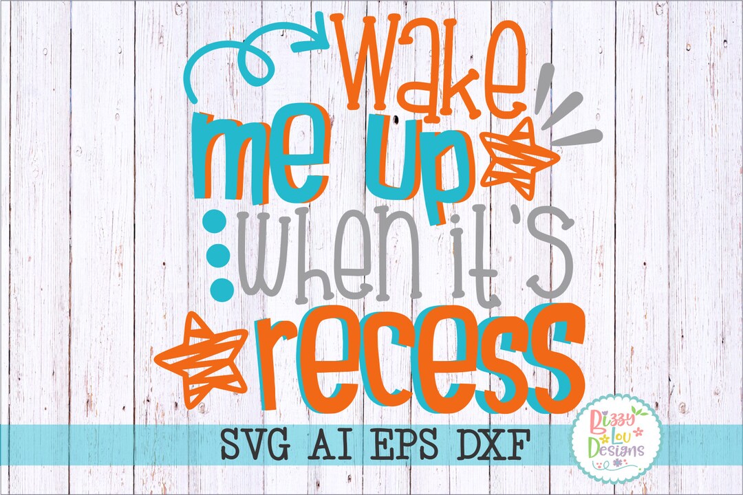 Wake Me up When It's Recess SVG Back to School Svg Recess Svg School ...