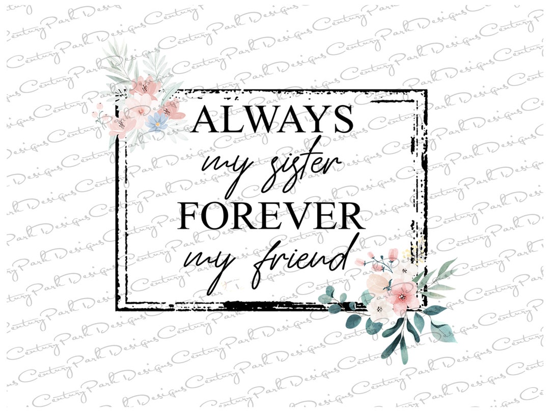 My Sister Forever My Friend Sublimation Transfer Heat Press Etsy my-sister-forever-my-friend-sublimation-transfer-heat-press-etsy