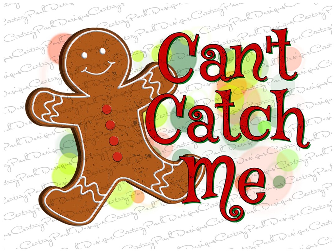 Cant Catch Me Gingerbread Sublimation Transfer Heat Press Design Image ...