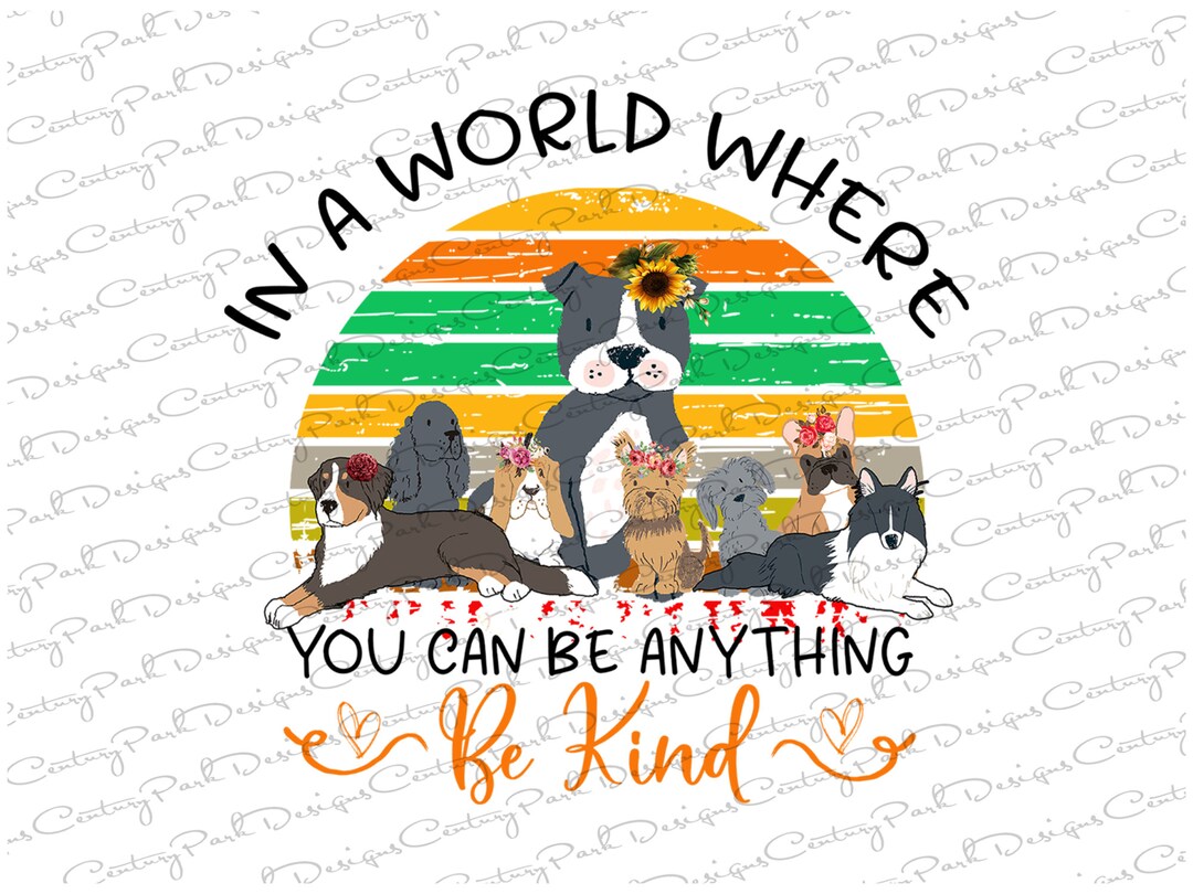 In A World Where You Can Be Anything Be Kind Sublimation Transfer Heat ...