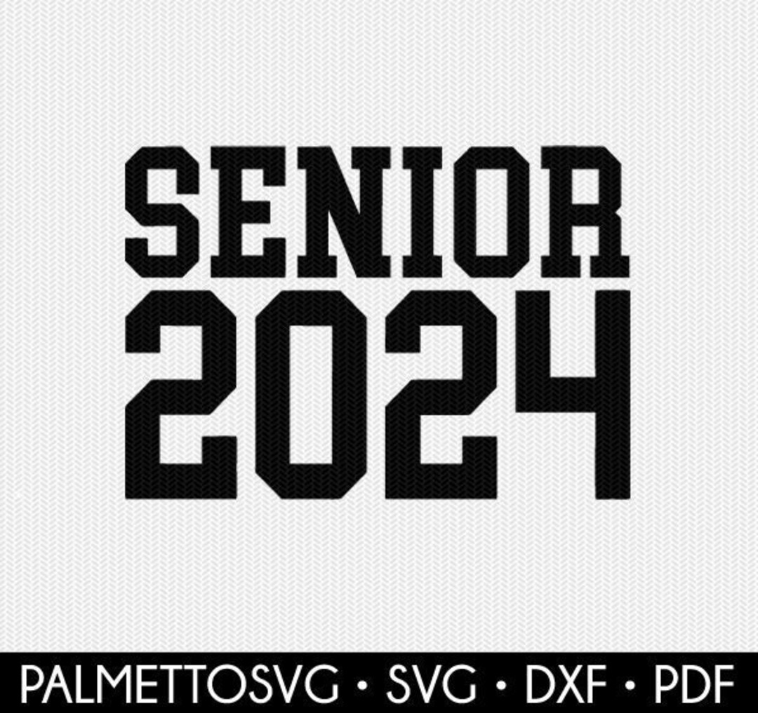 Senior 2024 Svg Graduate Svg Senior Svg Senior Cut File - Etsy