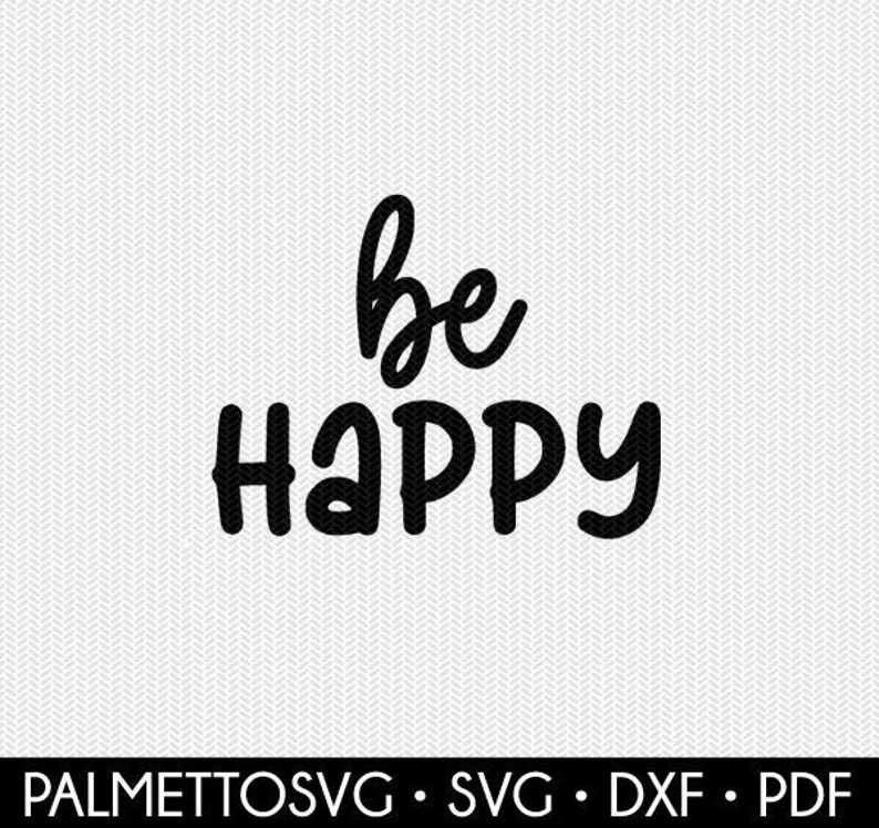 Be Happy Svg Dxf File Stencil Silhouette Cameo Cricut Clip Art | Etsy