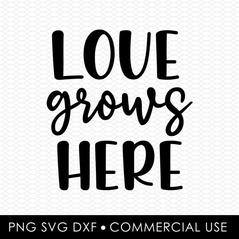 Love Grows Here Svg - Etsy