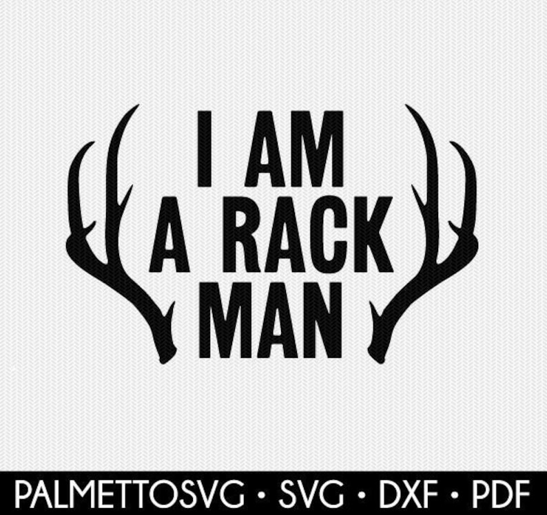 I Am a Rack Man Svg Deer Svg Hunting Svg Deer Hunting Svg - Etsy