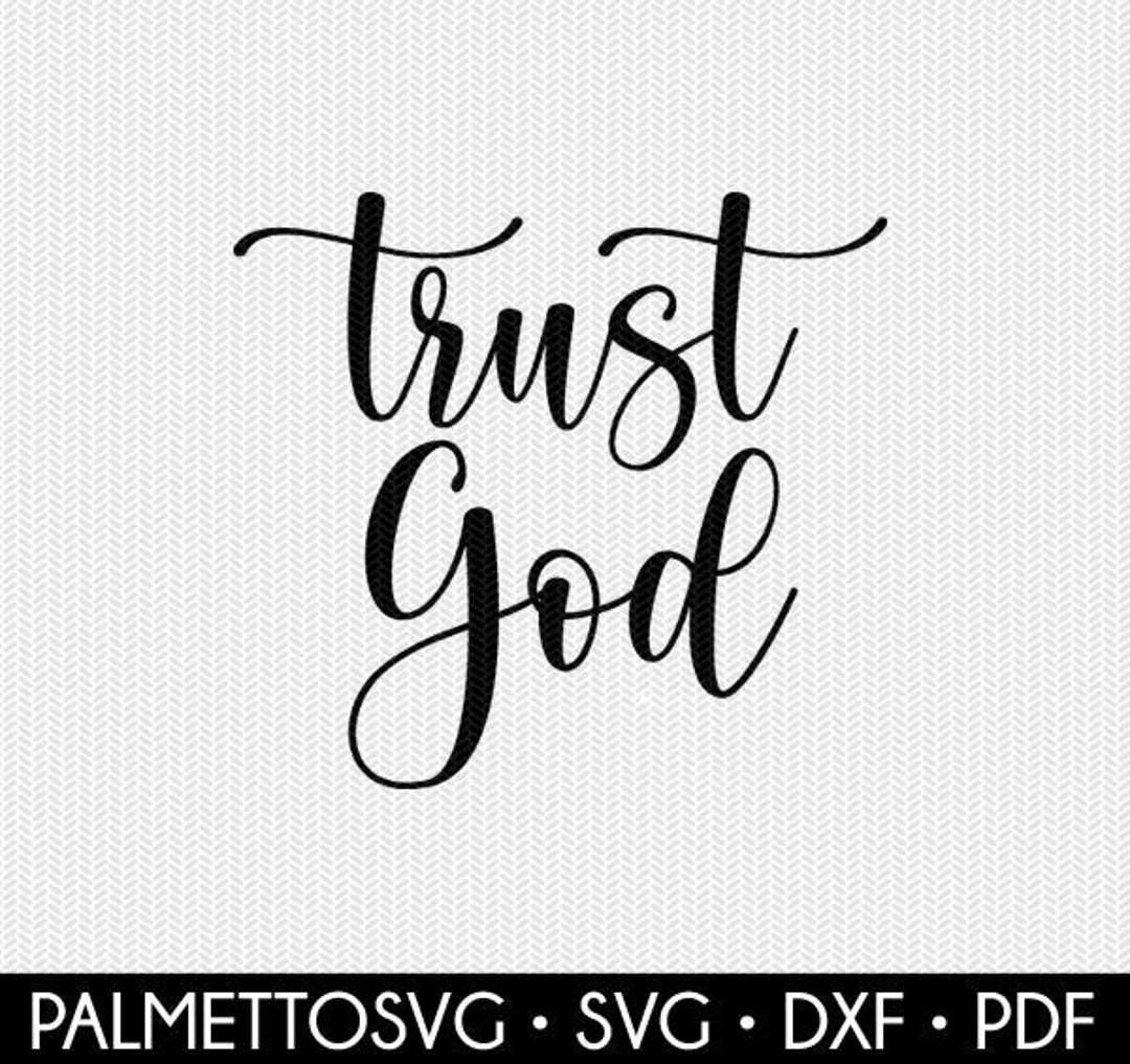 Trust God Svg, Trust God Dxf File, Religious Svg, Religious Dxf, Svg ...