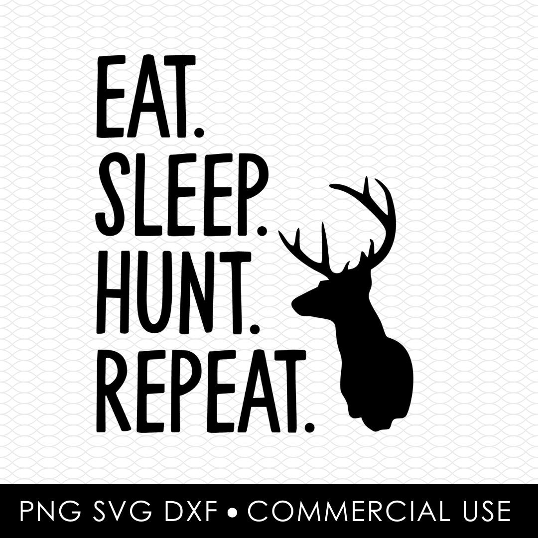 Eat Sleep Hunt Repeat Svg Png, Sublimation Designs, Png Designs, Svg ...
