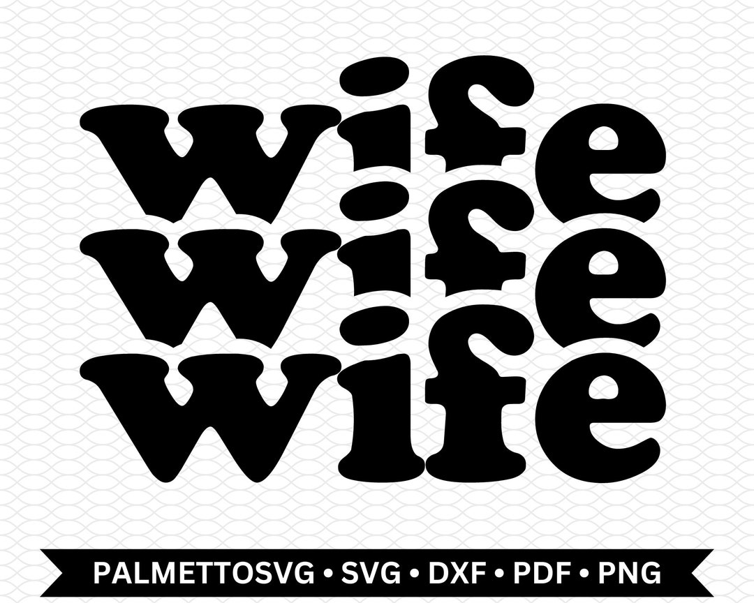 Wife svg, wife dxf, wife cut file, wife svg, wife png, cricut download ...