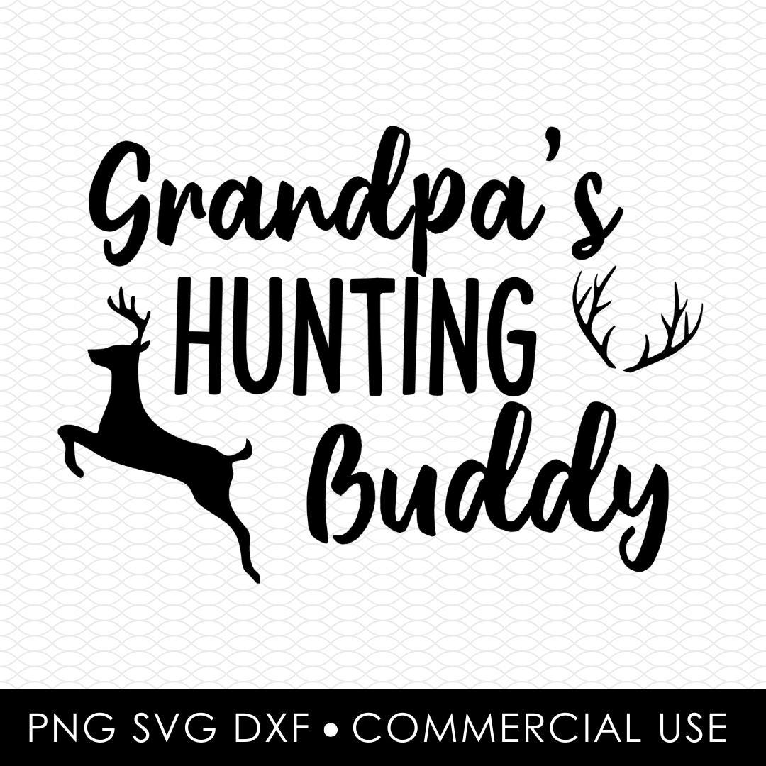 Grandpas Hunting Buddy Svg Dxf Png, Laser Cut File, Sublimation Design ...
