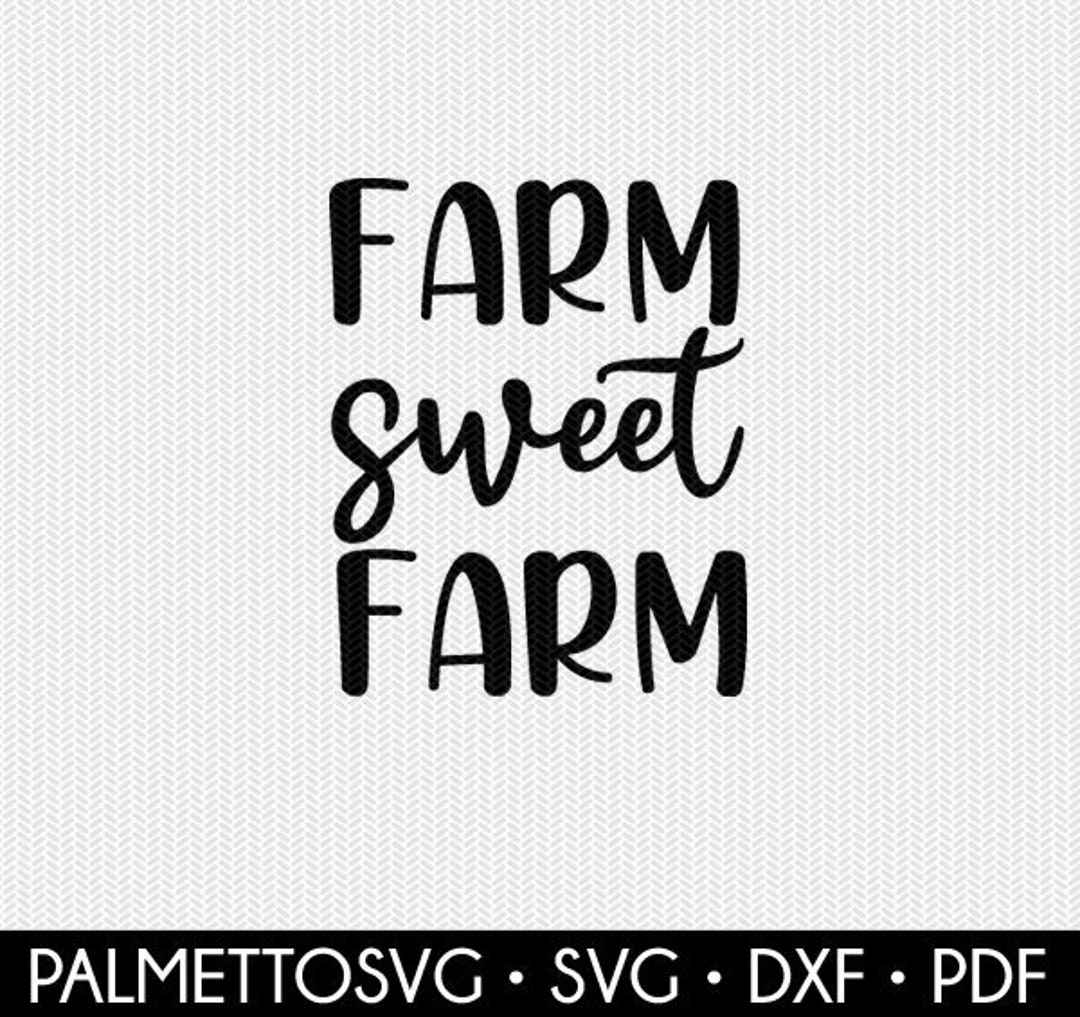 Farm Sweet Farm Svg, Farm Dxf File, Home Svg, Farm Cut File, Silhouette ...