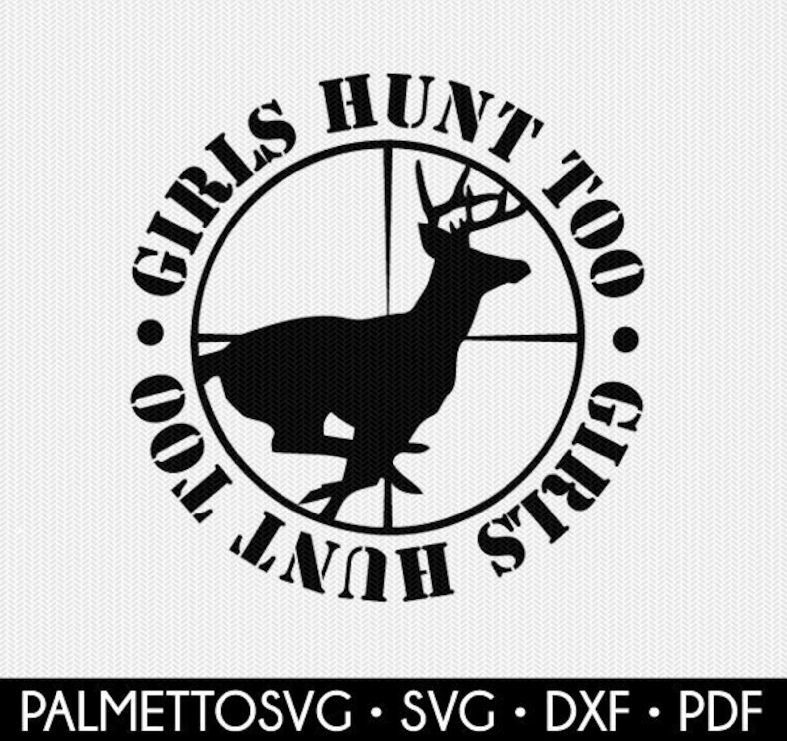 Girls Hunt Too Svg Deer Svg Buck Svg Hunting Svg Deer - Etsy