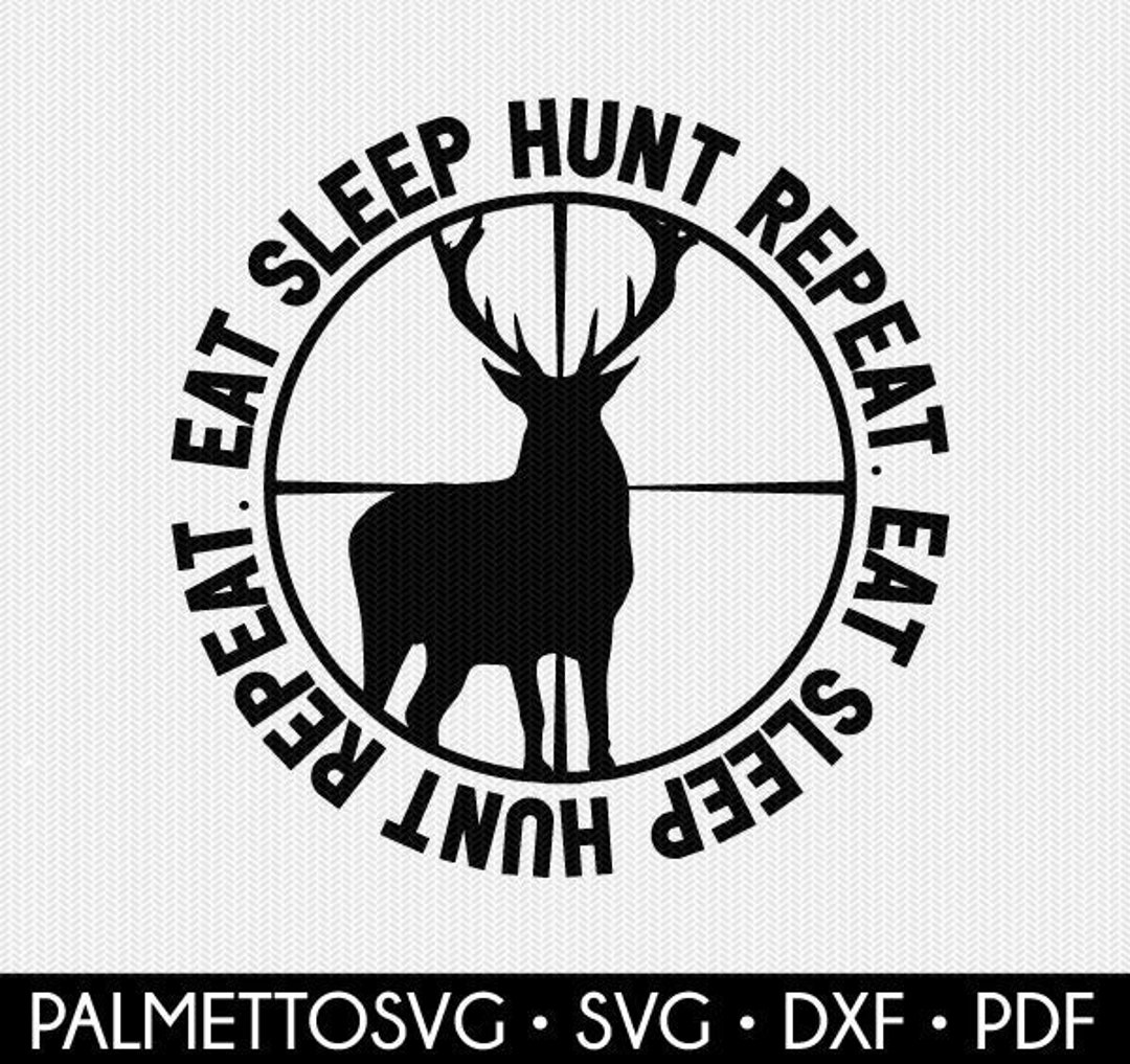 Eat Sleep Hunt Repeat Svg Deer Svg Buck Svg Hunting Svg - Etsy