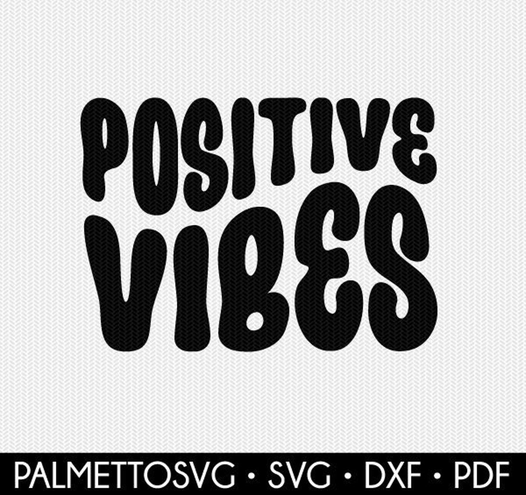 Positive Vibes Svg Positive Vibes Dxf Positive Vibes Cut - Etsy