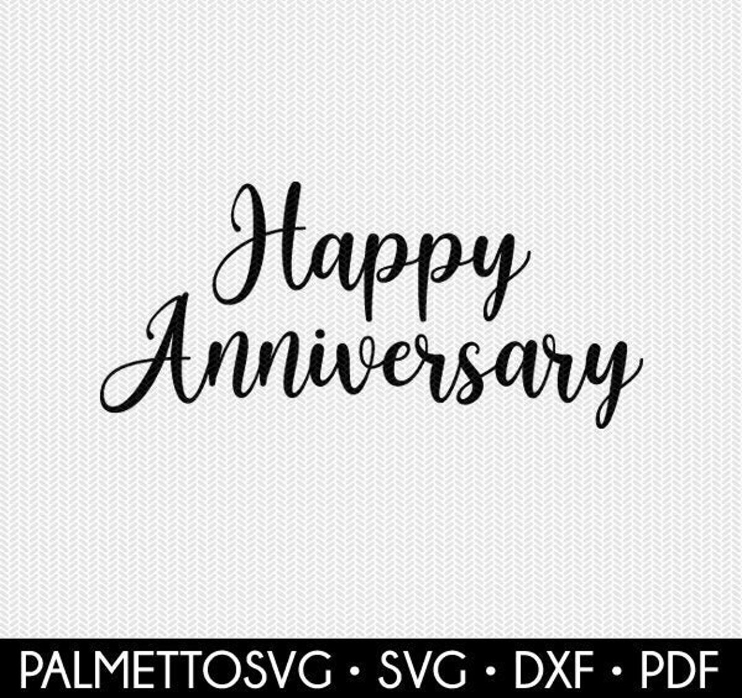 Happy Anniversary Svg, Anniversary Dxf File, Anniversary Cut File, Svg ...