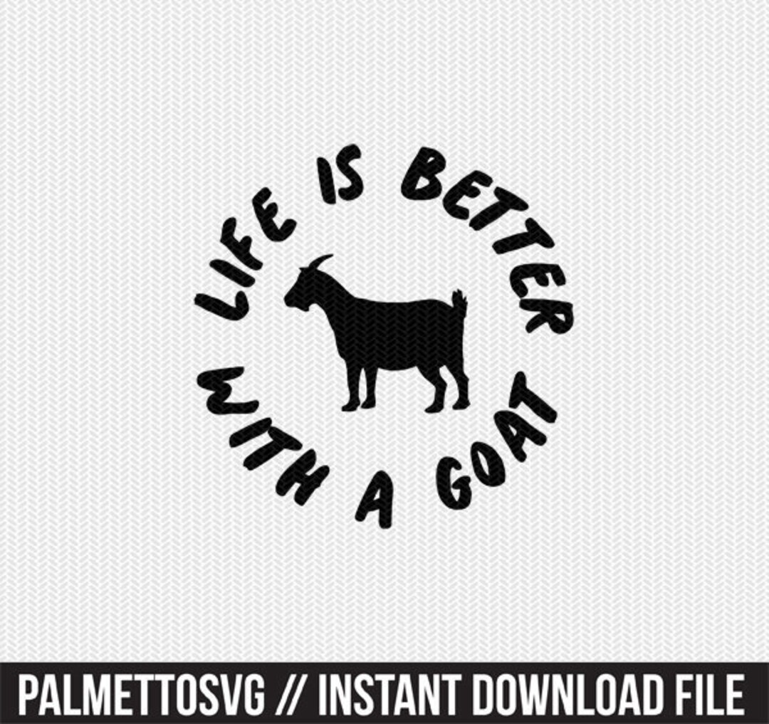 Goat Svg Life is Better With a Goat Svg Goat Dxf File Goat - Etsy