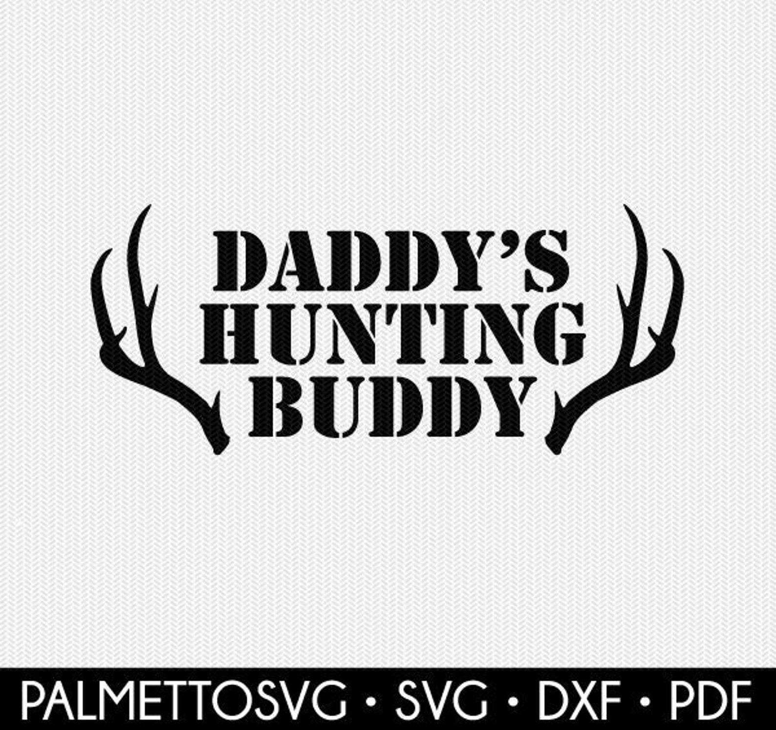 Daddys Hunting Buddy Svg Deer Svg Hunting Svg Deer Hunting - Etsy