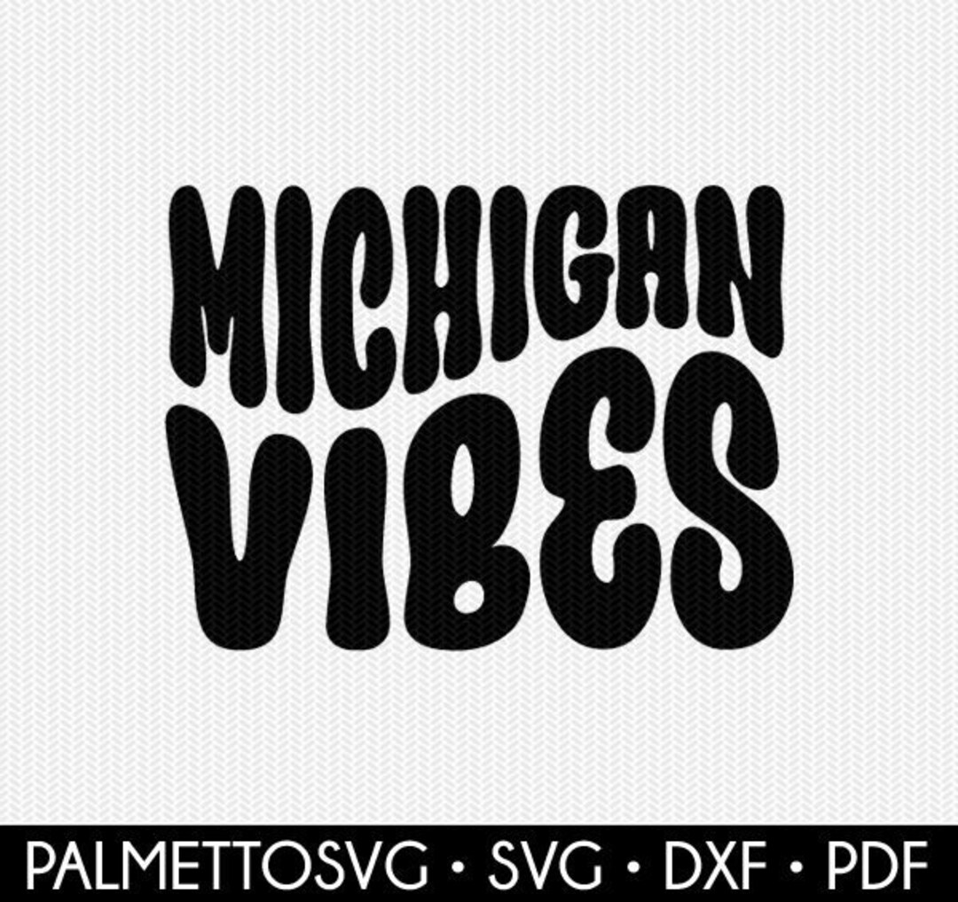 Michigan Svg, Michigan Vibes, Michigan Dxf, Michigan Cut File, Wavy Svg ...