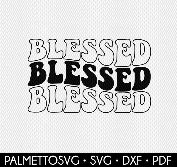Blessed Svg Blessed Stacked Svg Wavy Text Svg Wavy Svg - Etsy