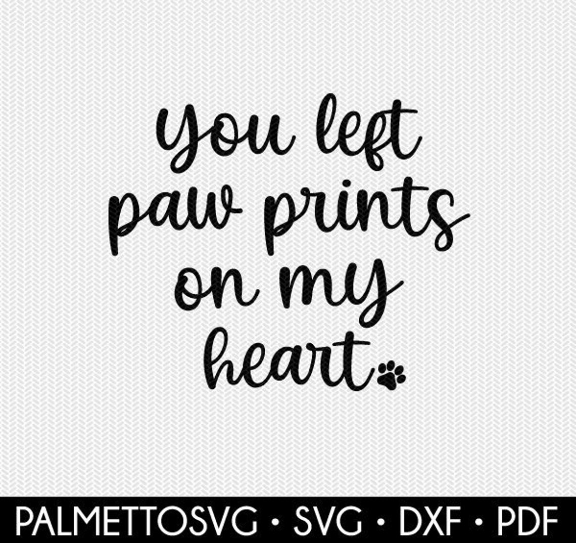 You Left Paw Prints on My Heart Svg Dxf File Instant Download - Etsy
