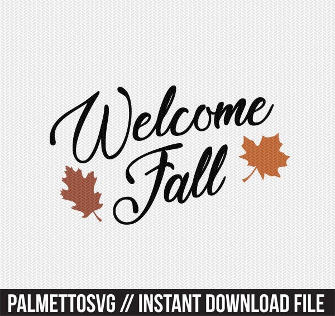 Welcome Fall Svg, Fall Svg, Fall Dxf File, Fall Cut File, Svg Files for ...