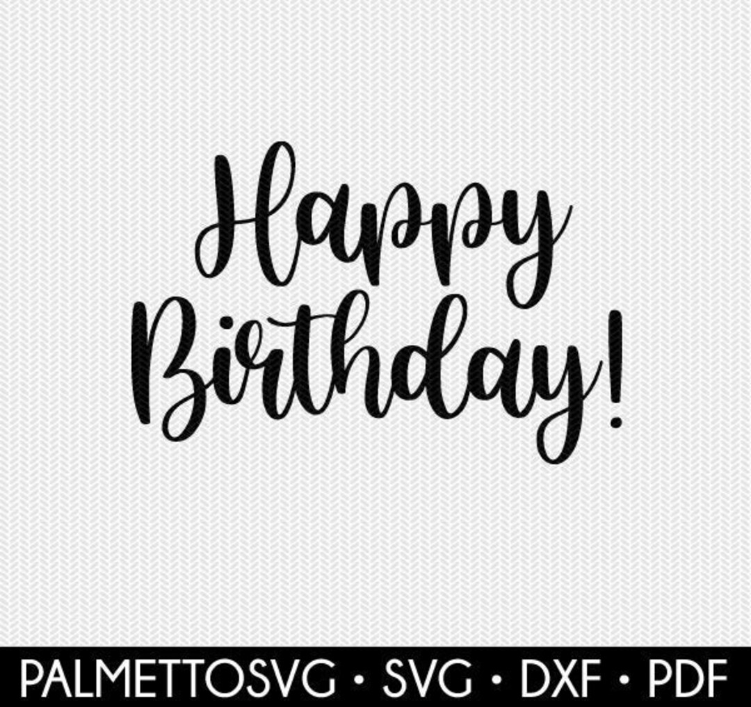 Happy Birthday Svg, Birthday Dxf File, Birthday Cut File, Svg Files for ...