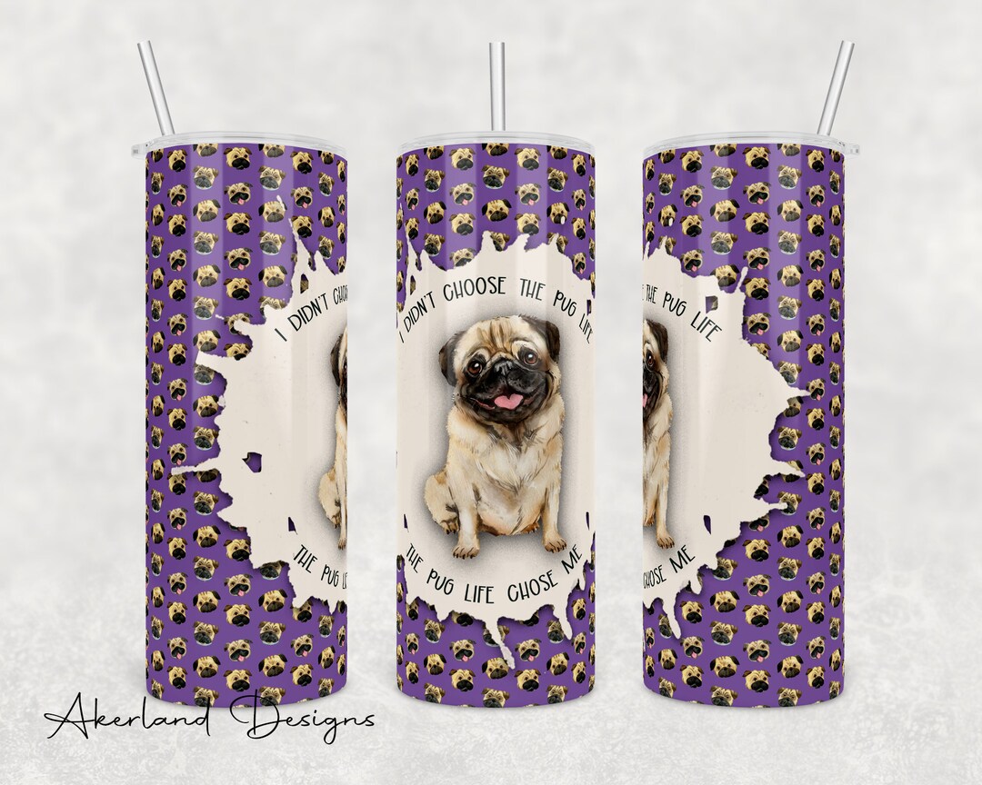 Pug Life / Pug Puppy Purple Design 20 Oz Sublimation Tumbler Design ...