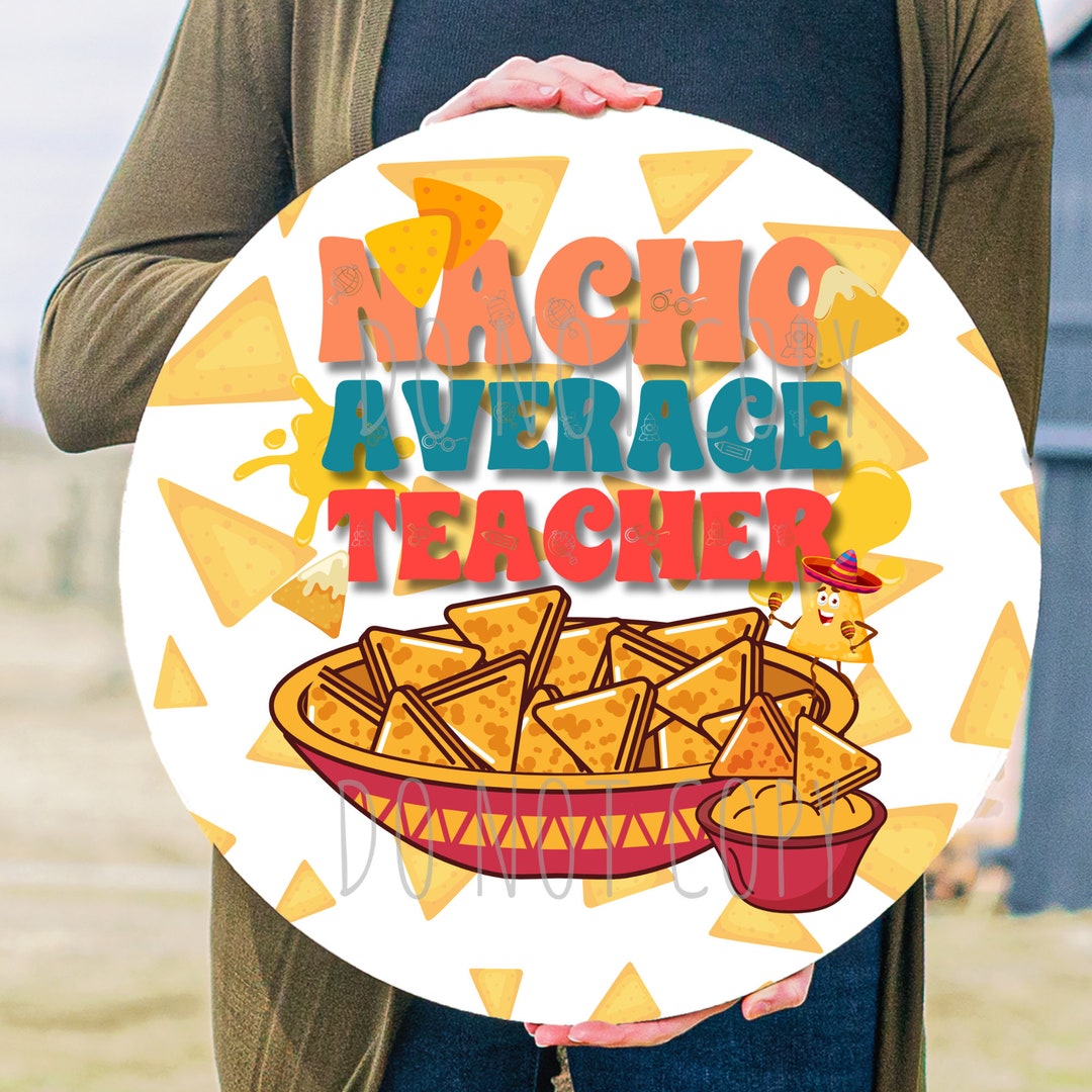 Nacho Average Teacher - 12" Round Classroom Door Sign Design ...