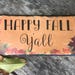 Happy Fall Y'all, Fall Sign, Fall Plaque, Festive Sign, Slate Sign ...