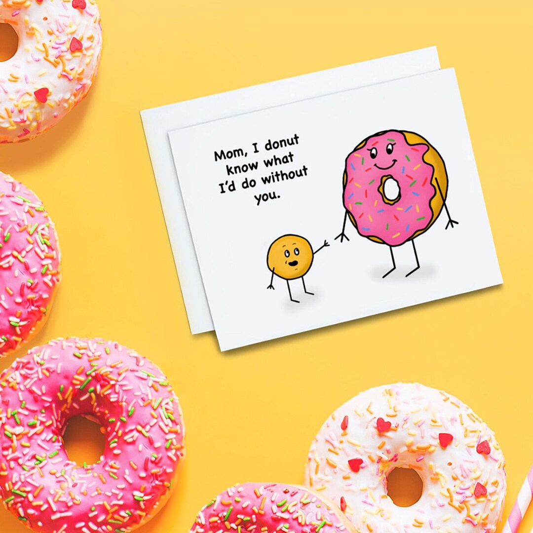 Mom, I Donut Know What I'd Do Without You - Mother's Day Card - Cards ...