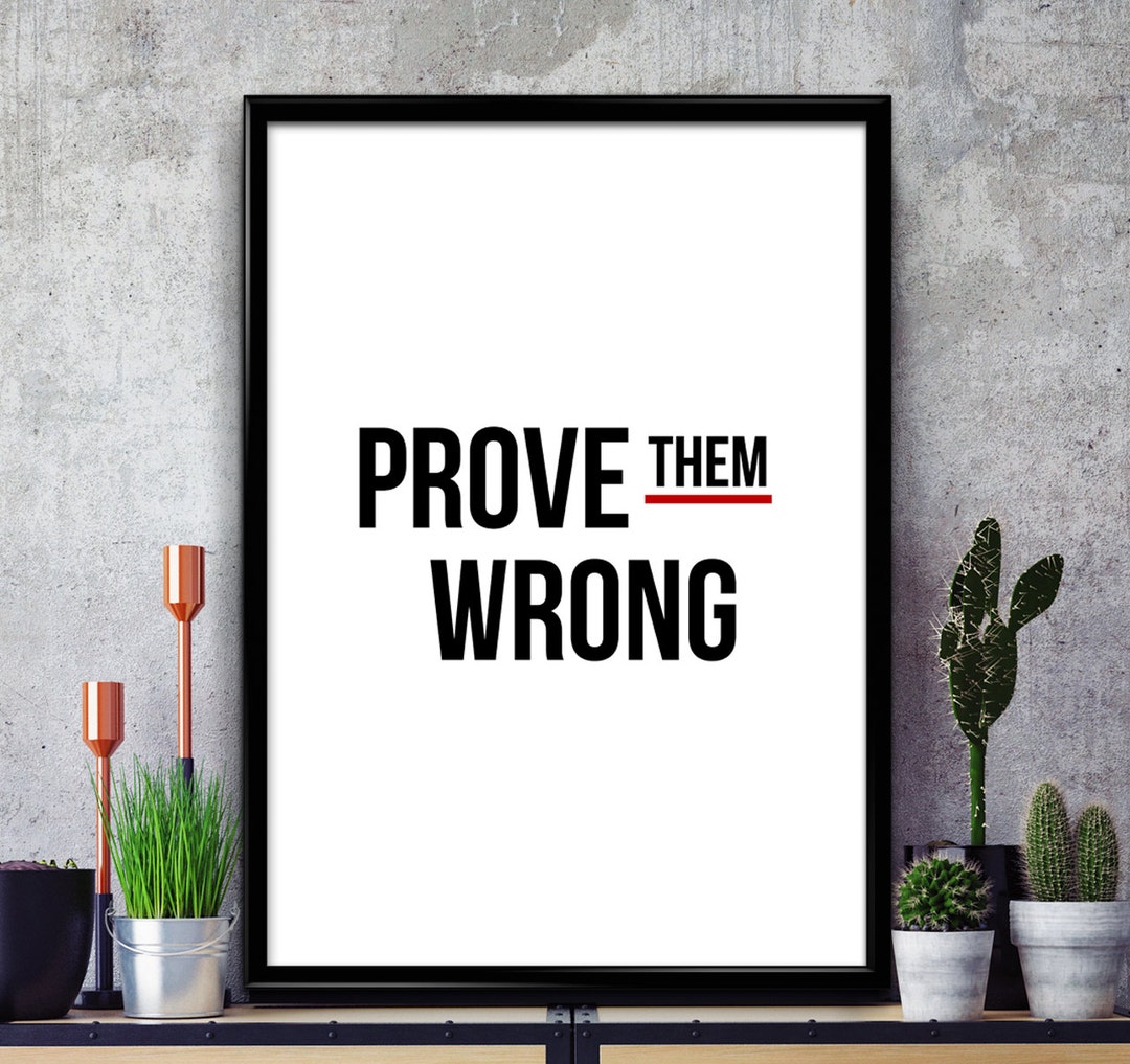 Prove Them Wrong Poster Print Motivational Quote Wall Art - Etsy