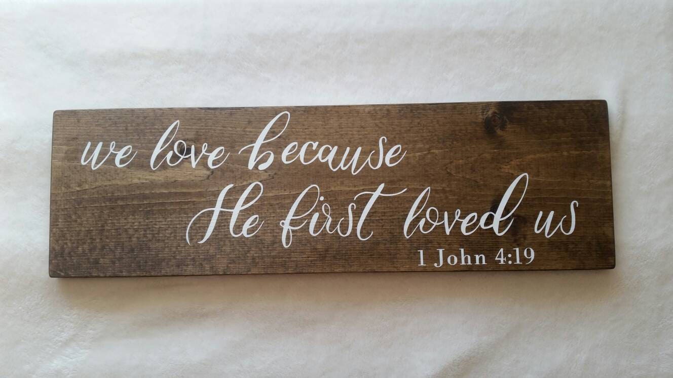We love because He first loved us 1 John 4:19 wooden sign | Etsy