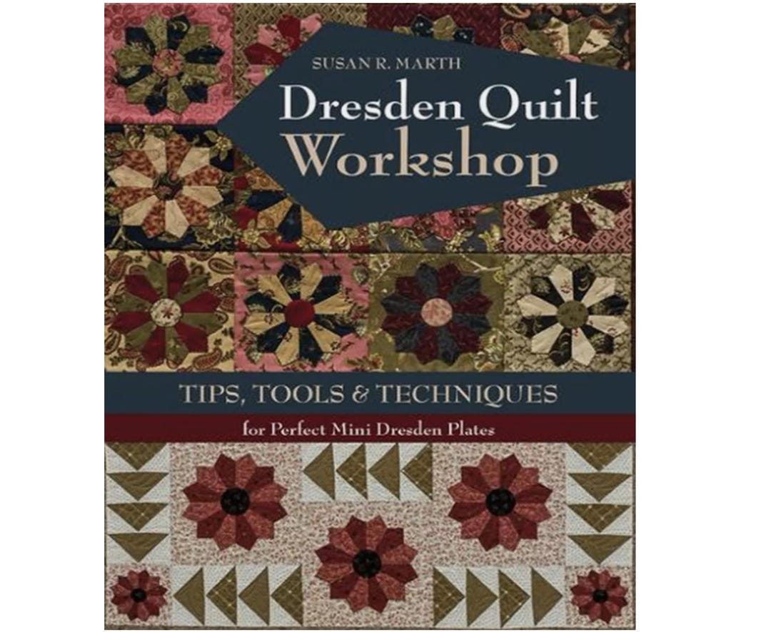 Dresden Quilt Workshop Tips, Tools & Techniques for Perfect Mini ...