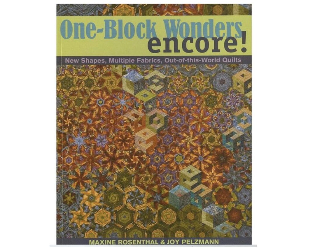 One-block Wonders Encore! New Shapes, Multiple Fabrics, Out-of-this ...