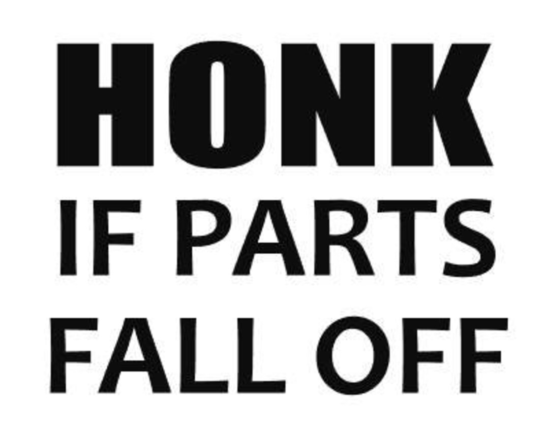 Funny Window Sticker - Honk If Parts Fall off - Funny Car Decal ...