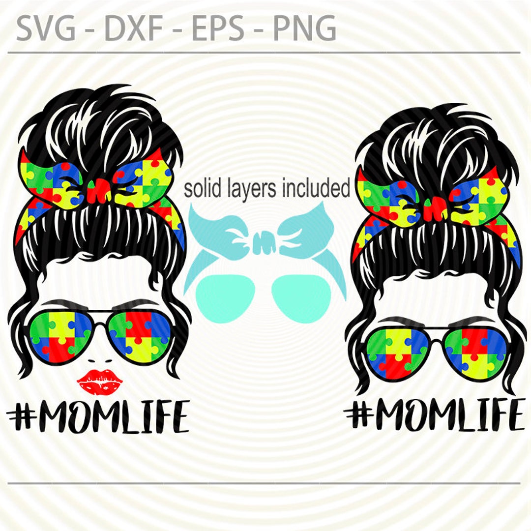 Autism Mom Life Svg Messy Bun Puzzles Bandana Glasses Layered Svg