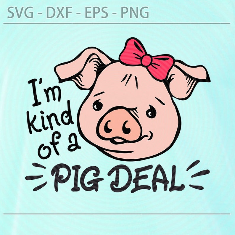 Cute Piggy Girl Svg Im Kind of a Pig Deal SVG Cut File - Etsy