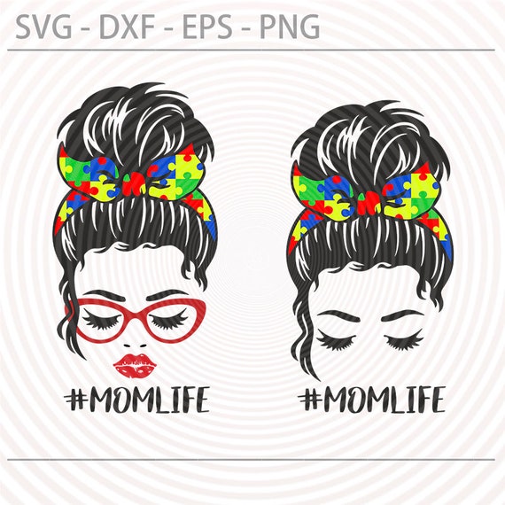 Autism Mom Life Svg Messy Bun Puzzles Bandana Glasses Layered Etsy